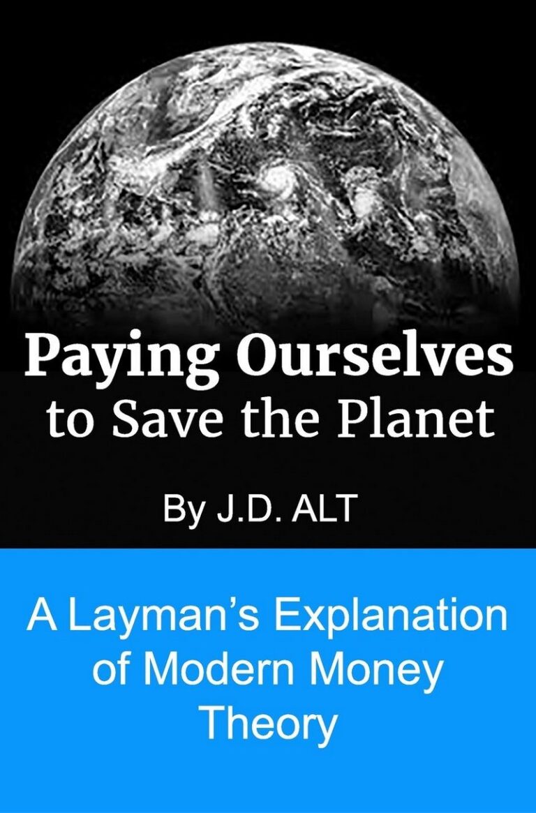Paying Ourselves to Save the Planet (Book) by J.D. Alt - MMT.works